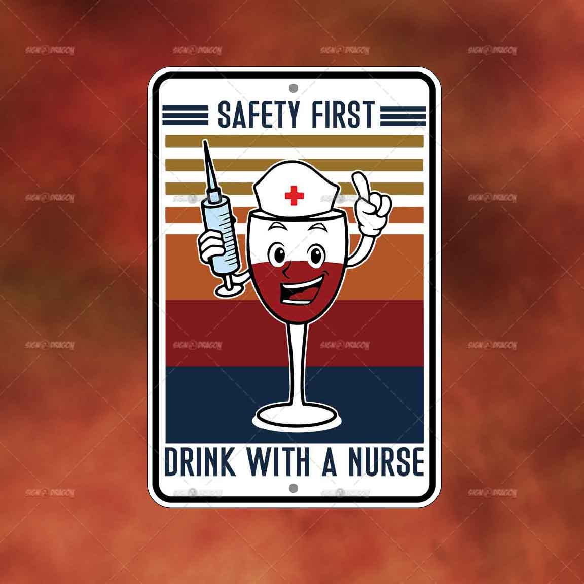 Safety First Drink With Nurse - Sign Dragon